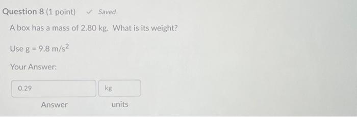 Solved A box has a mass of 2.80 kg. What is its weight? Use | Chegg.com