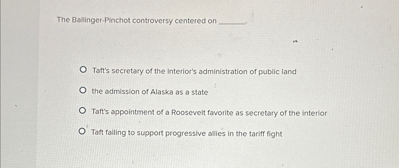Solved The Ballinger-Pinchot controversy centered onTaft's | Chegg.com