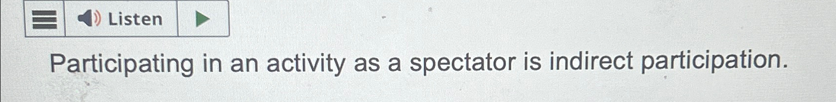 Solved Participating in an activity as a spectator is | Chegg.com Solved Participating in an activity as a spectator is | Chegg.com