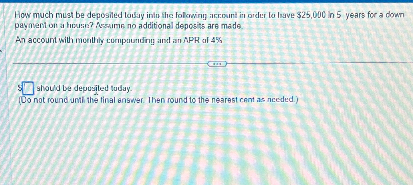 Solved How much must be deposited today into the following | Chegg.com