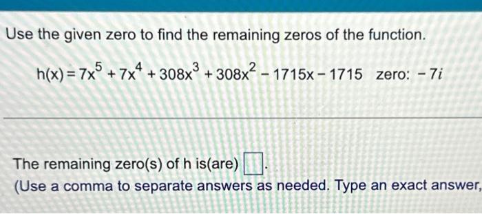 Solved Use the given zero to find the remaining zeros of the | Chegg.com