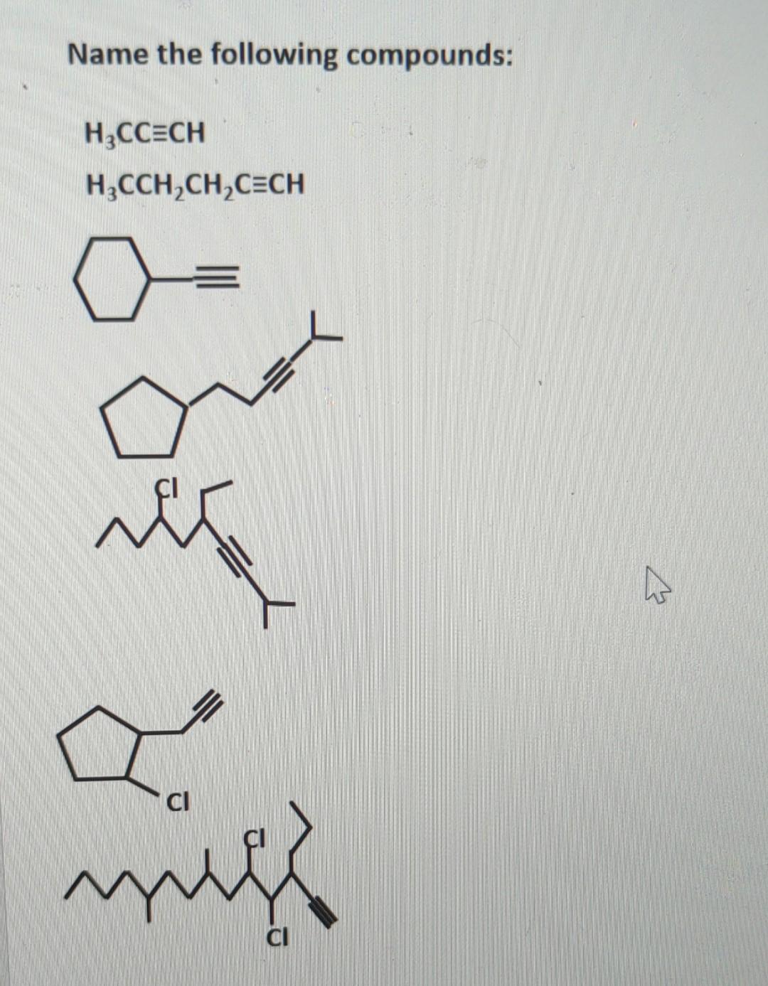 Solved Name the following compounds: H3CC≡CHH3CCH2CH2C≡CH | Chegg.com