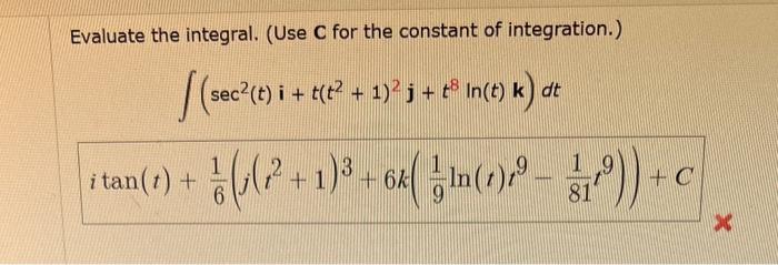 Solved Evaluate the integral. (Use C for the constant of | Chegg.com