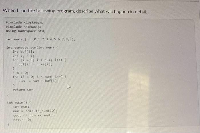 Solved When I run the following program, describe what will | Chegg.com
