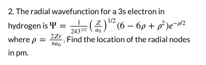Solved 2. The radial wavefunction for a 3 s electron in | Chegg.com