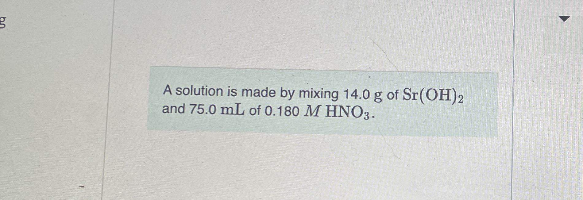 Solved A solution is made by mixing 14.0 ﻿g of Sr(OH)2and | Chegg.com