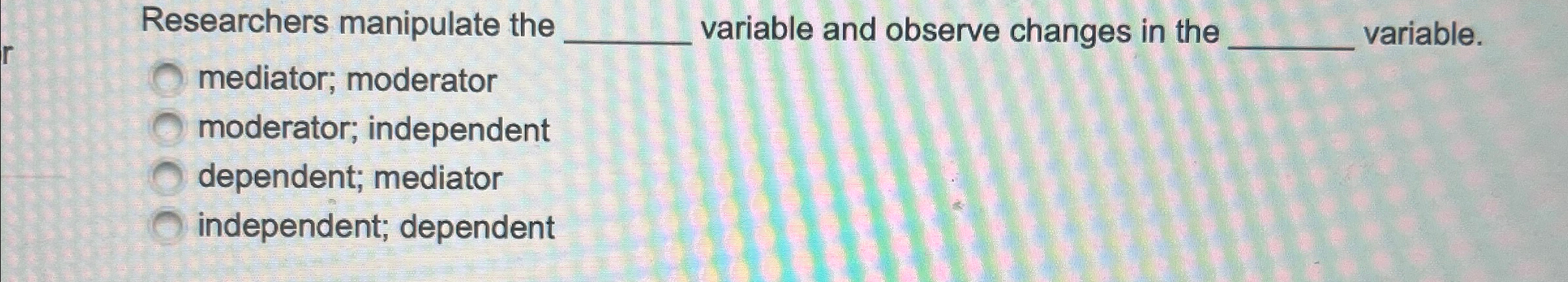Solved Researchers manipulate the ﻿variable and observe | Chegg.com