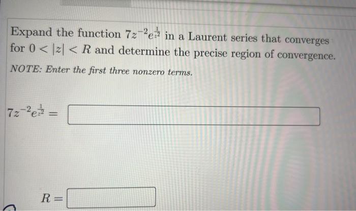 Solved Expand the function 7z−2ez21 in a Laurent series that | Chegg.com