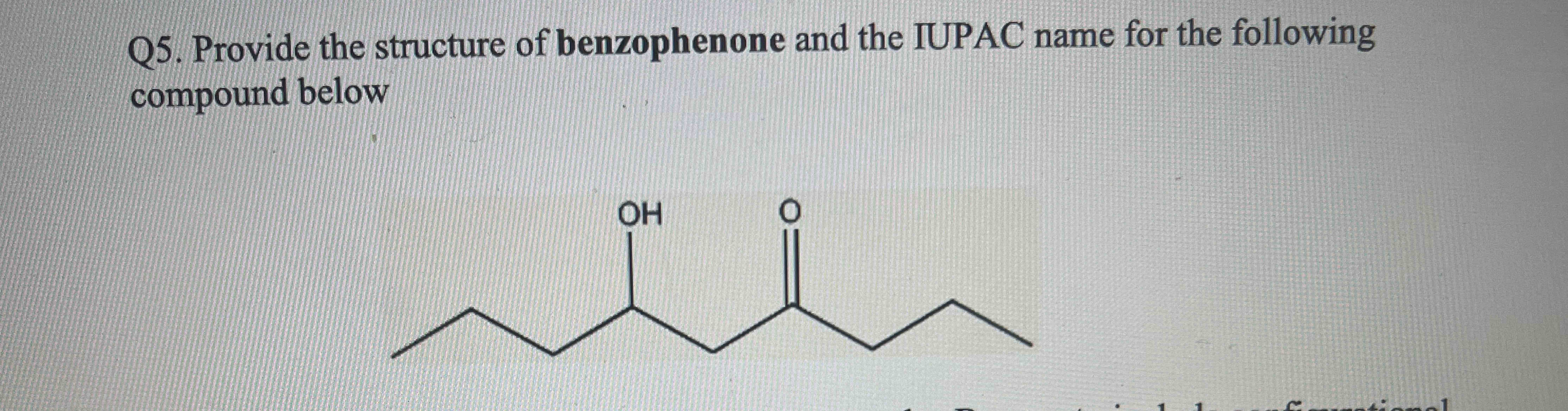 Solved Q5. ﻿Provide the structure of benzophenone and the | Chegg.com