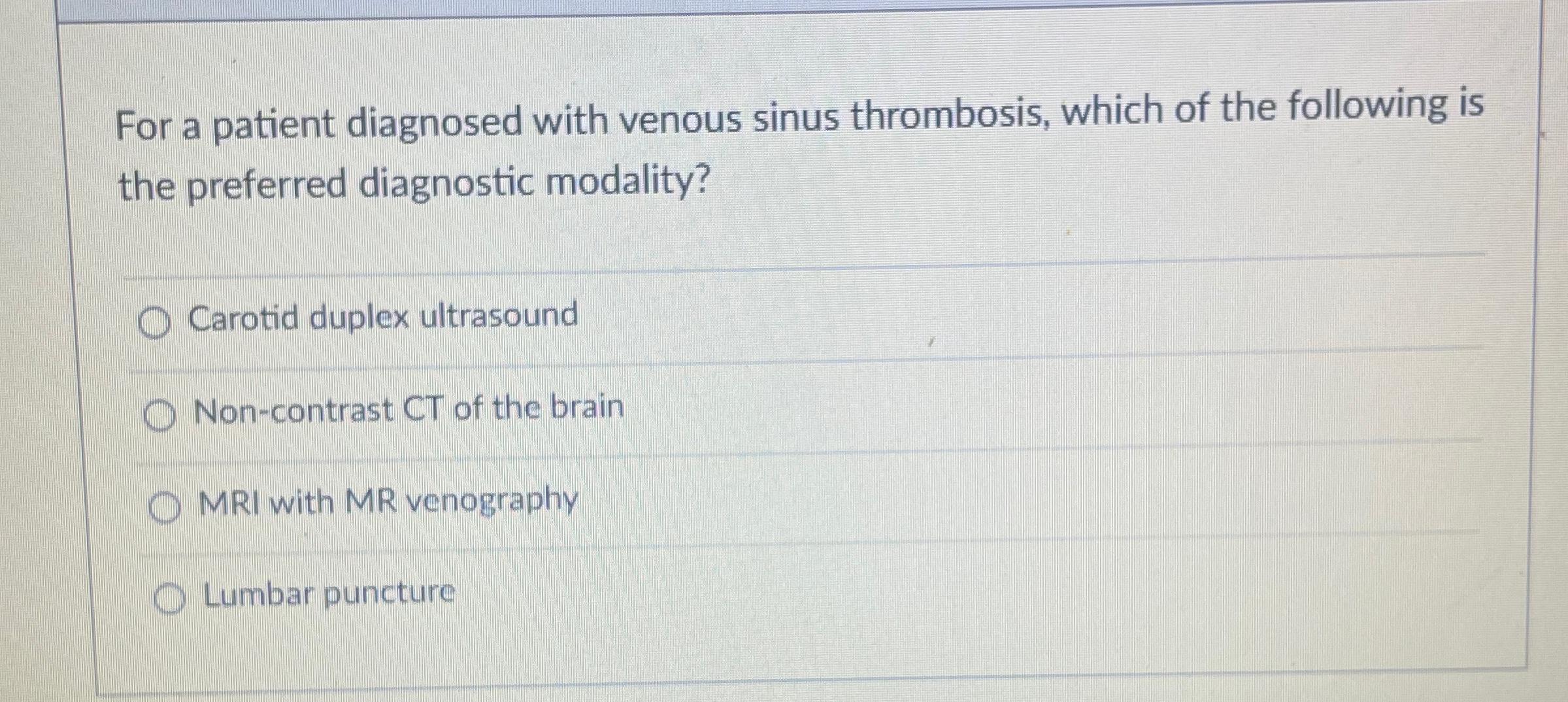 Solved For a patient diagnosed with venous sinus thrombosis, | Chegg.com