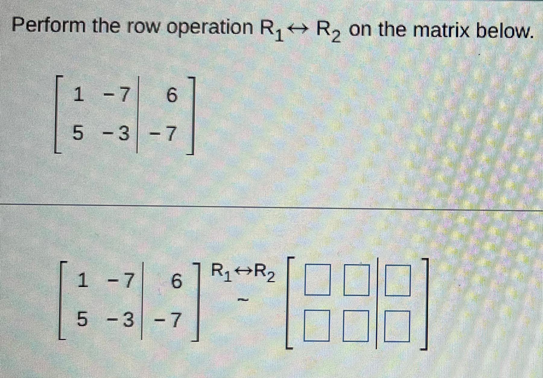 Solved Perform the row operation R1harrR2 ﻿on the matrix | Chegg.com