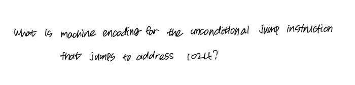 Solved What is machine encoding for the unconditional jump | Chegg.com