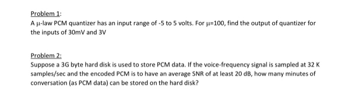 Solved Problem 1: A u-law PCM quantizer has an input range | Chegg.com
