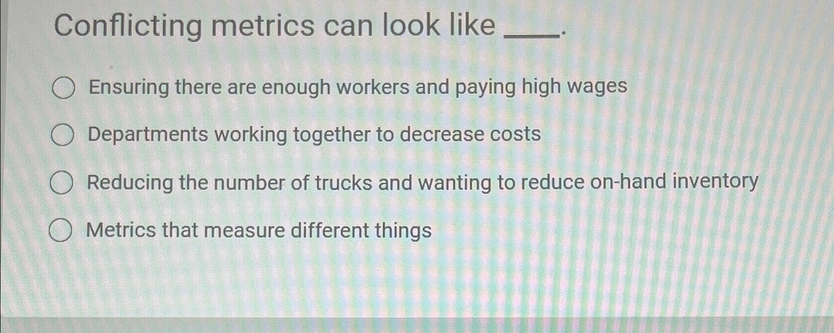 Solved Conflicting metrics can look likeEnsuring there are | Chegg.com