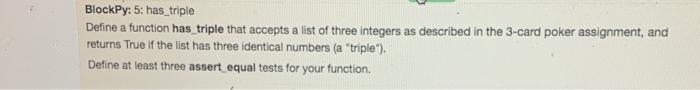 Solved BlockPy: 5: has triple Define a function has_triple | Chegg.com