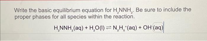 Solved Write the basic equilibrium equation for H2NNH2. Be | Chegg.com