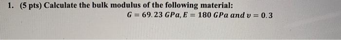 Solved 1. (5 pts) Calculate the bulk modulus of the | Chegg.com