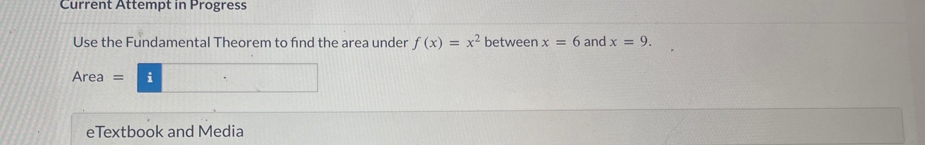 Solved Use the Fundamental Theorem to find the area under | Chegg.com