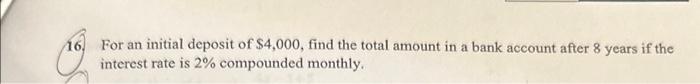 Solved For an initial deposit of $4,000, find the total | Chegg.com