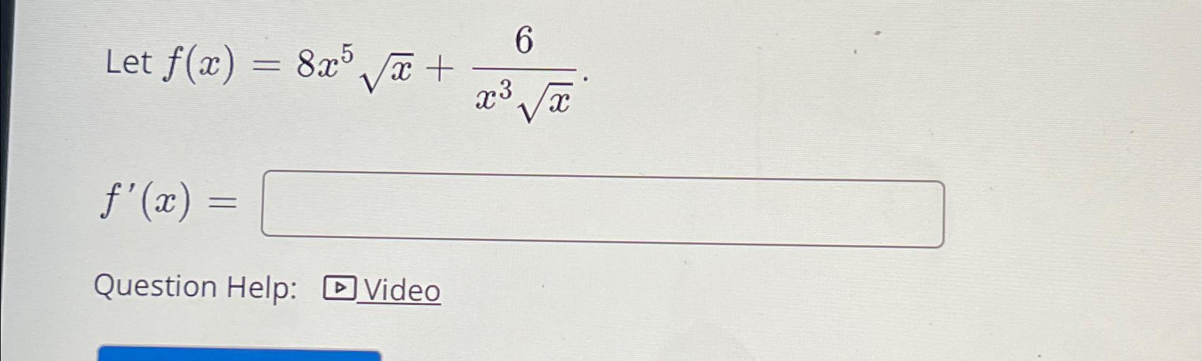 Solved Let f(x)=8x5x2+6x3x2f'(x)Question Help:Video | Chegg.com