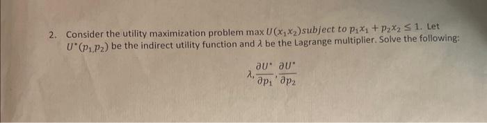 Solved 2. Consider the utility maximization problem | Chegg.com