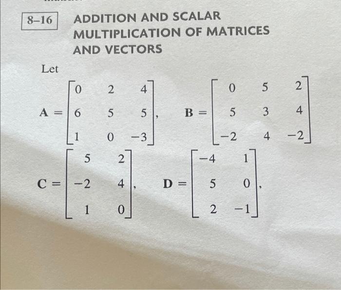 Solved 8-16 ADDITION AND SCALAR MULTIPLICATION OF MATRICES | Chegg.com
