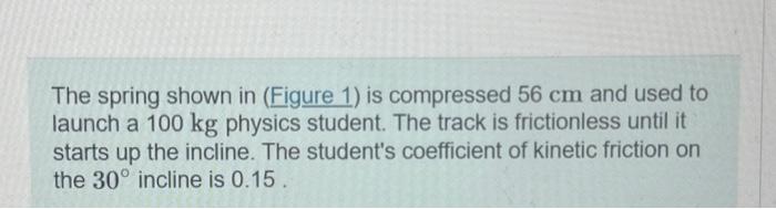 Solved The spring shown in (Figure 1) is compressed 56 cm | Chegg.com
