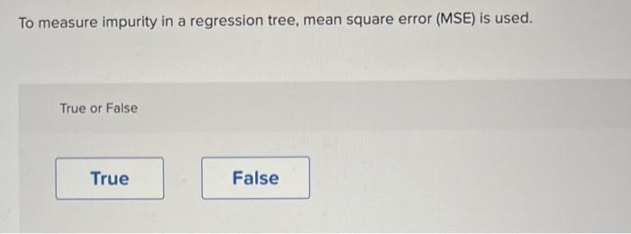 Solved To measure impurity in a regression tree, mean square | Chegg.com