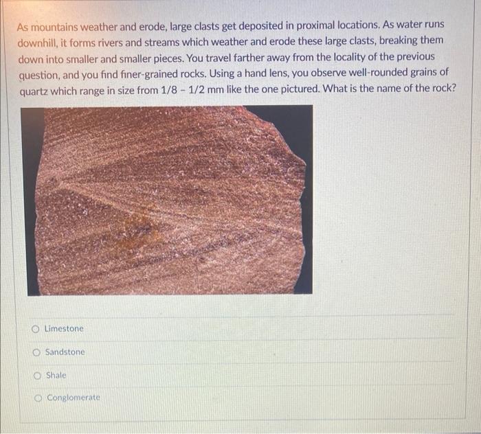 As mountains weather and erode, large clasts get | Chegg.com