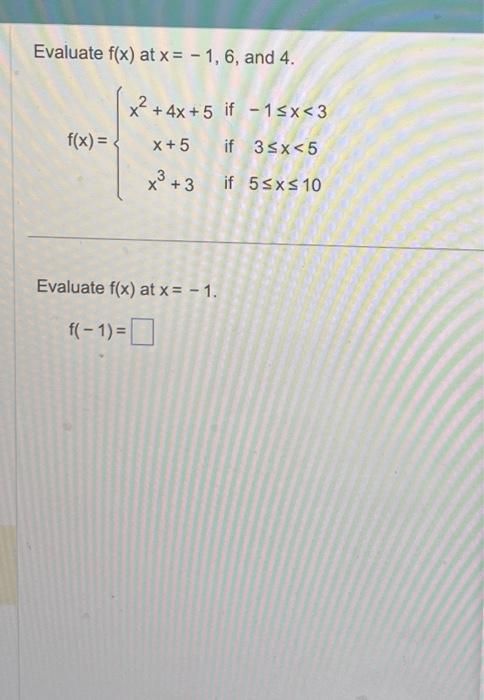 Solved Evaluate f(x) at x = -1, 6, and 4. f(x) = x² + 4x+5 | Chegg.com