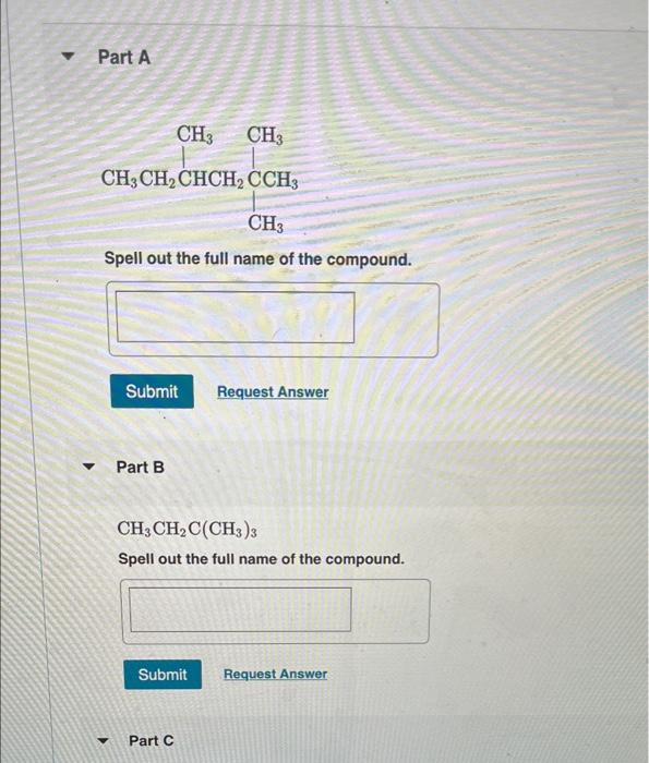 Solved Part A CH3 CH3 CH3 CH₂ CHCH2 CCH3 CH3 Spell out the | Chegg.com