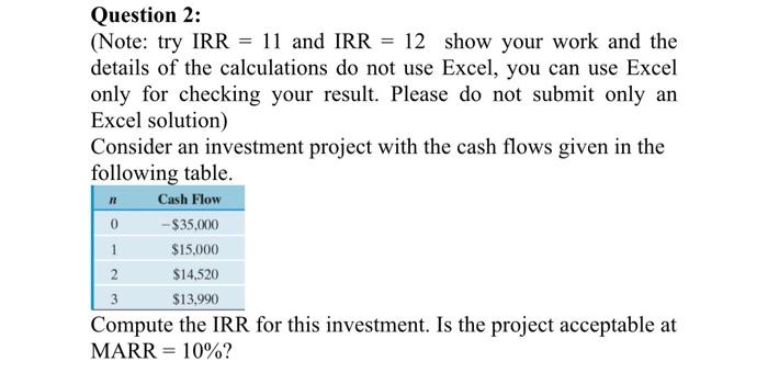 Solved Question 2: (Note: try IRR =11 and IRR =12 show your | Chegg.com
