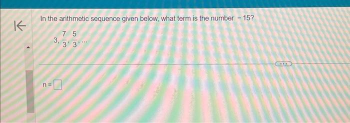 Solved In the arithmetic sequence given below, what term is | Chegg.com