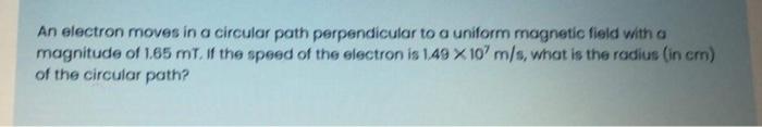 Solved An electron moves in a circular path perpendicular to | Chegg.com