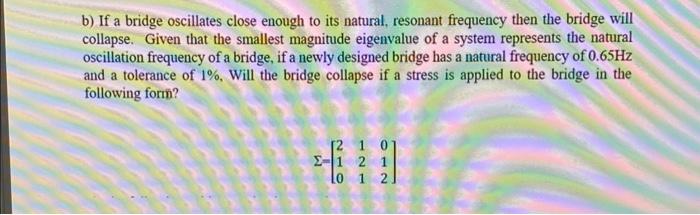 Solved b) If a bridge oscillates close enough to its | Chegg.com