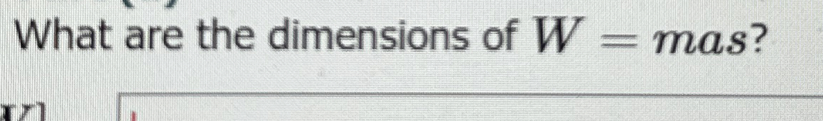 Solved What are the dimensions of W= ﻿mas? | Chegg.com