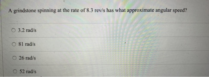 Solved A grindstone spinning at the rate of 8.3 rev/s has | Chegg.com