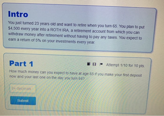Solved Intro You just turned 23 years old and want to retire | Chegg.com