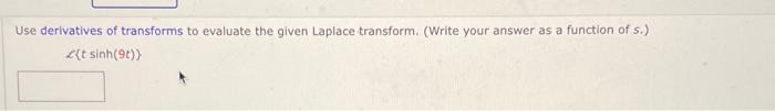 Solved Use derivatives of transforms to evaluate the given | Chegg.com