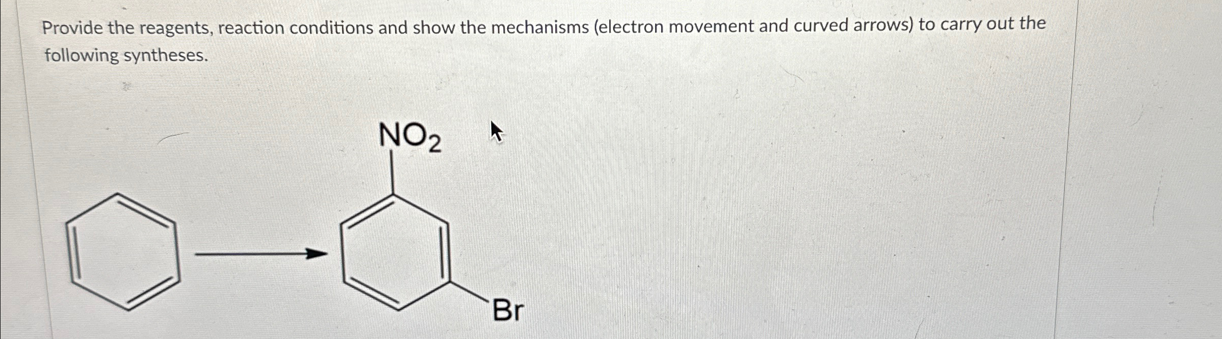 Solved Provide the reagents, reaction conditions and show | Chegg.com