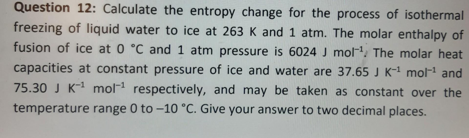Solved Question 12: Calculate the entropy change for the | Chegg.com