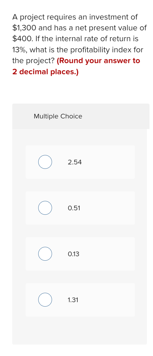 Solved A project requires an investment of $1,300 ﻿and has a | Chegg.com