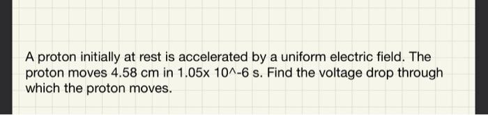 Solved A proton initially at rest is accelerated by a | Chegg.com