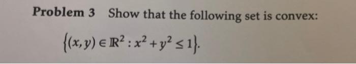 Solved Problem 3 Show that the following set is convex: | Chegg.com