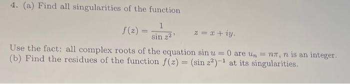 Solved 4. (a) Find all singularities of the function | Chegg.com