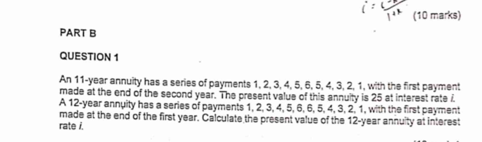 [Solved]: PART B QUESTION 1 An 11-year annuity has a series