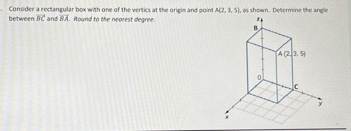 Solved Consider a rectangular box with one of the vertics at | Chegg.com