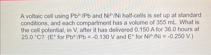 Solved A voltaic cell using Pb2+/Pb and Ni2+/Ni half-cells | Chegg.com