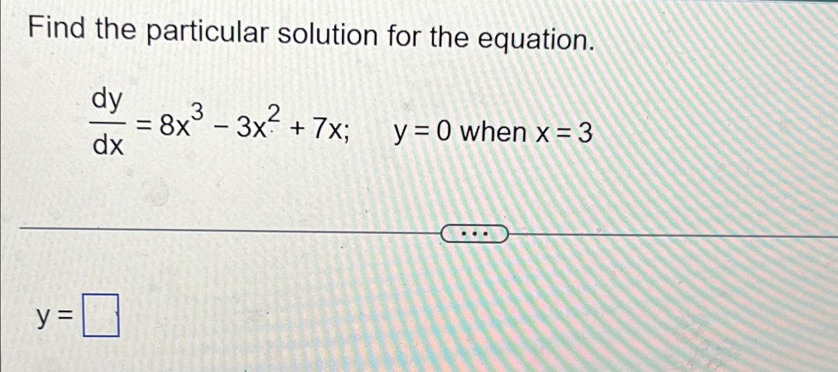 Solved Find the particular solution for the | Chegg.com