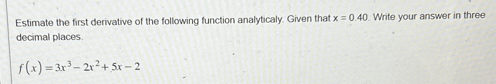 Solved Estimate the first derivative of the following | Chegg.com